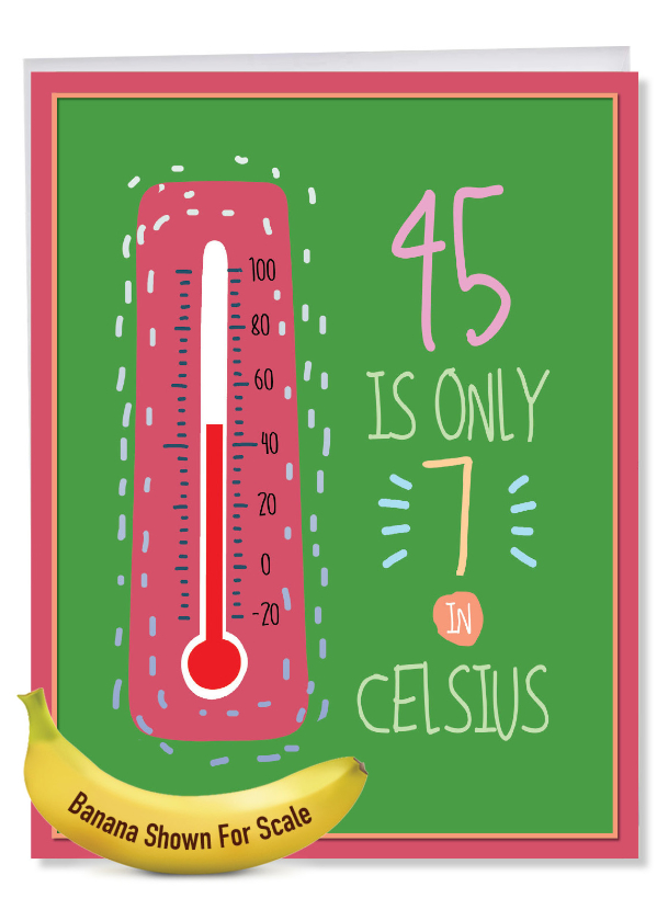 45 In Celsius: Funny Milestone Birthday Over-sized Paper Greeting Card