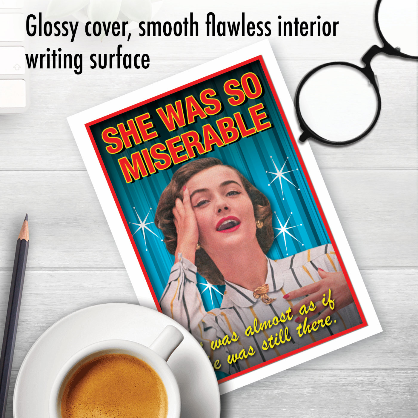 Miserable Without Him: Funny All Occasions Greeting Card for Women