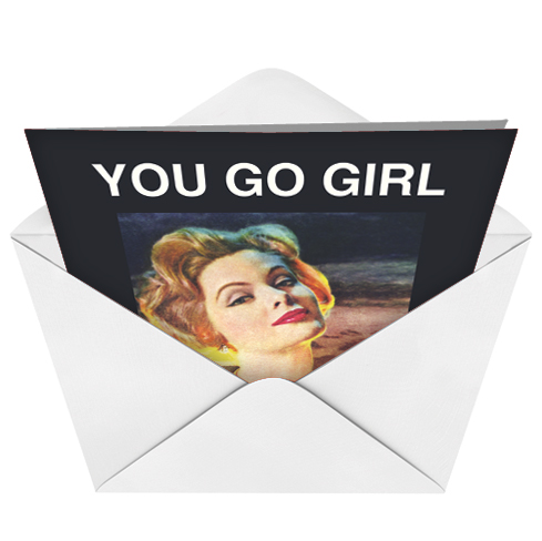You Go Girl Birthday Funny Greeting Card